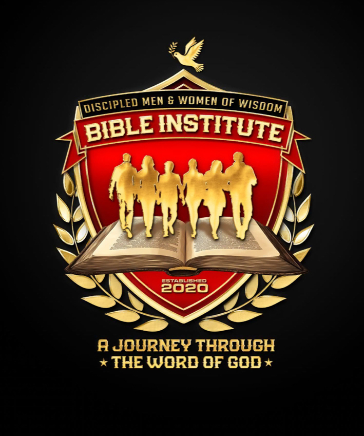"Discipled Men & Women of Wisdom BIBLE INSTITUTE"